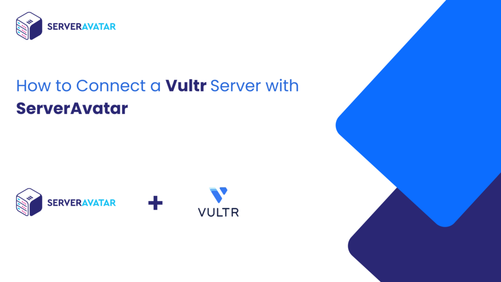 How to Connect a Vultr Server | ServerAvatar
