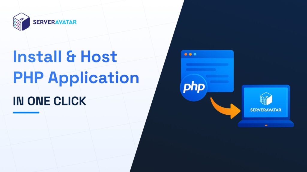 Install & Host PHP Application in One Click | ServerAvatar