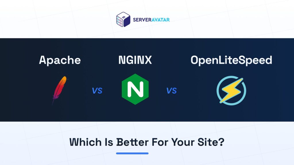 Apache vs Nginx vs Openlitespeed: Which is better for your site?