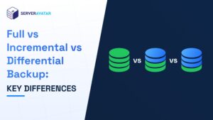 Full vs Incremental vs Differential Backup: Key Differences