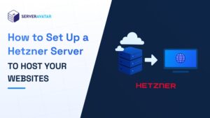 How to Set Up a Hetzner Server to Host Your Websites