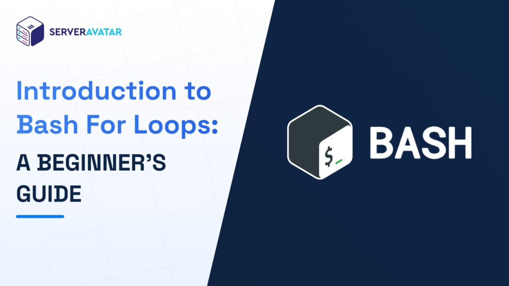 Introduction to Bash For Loops: Beginner’s Guide | ServerAvatar